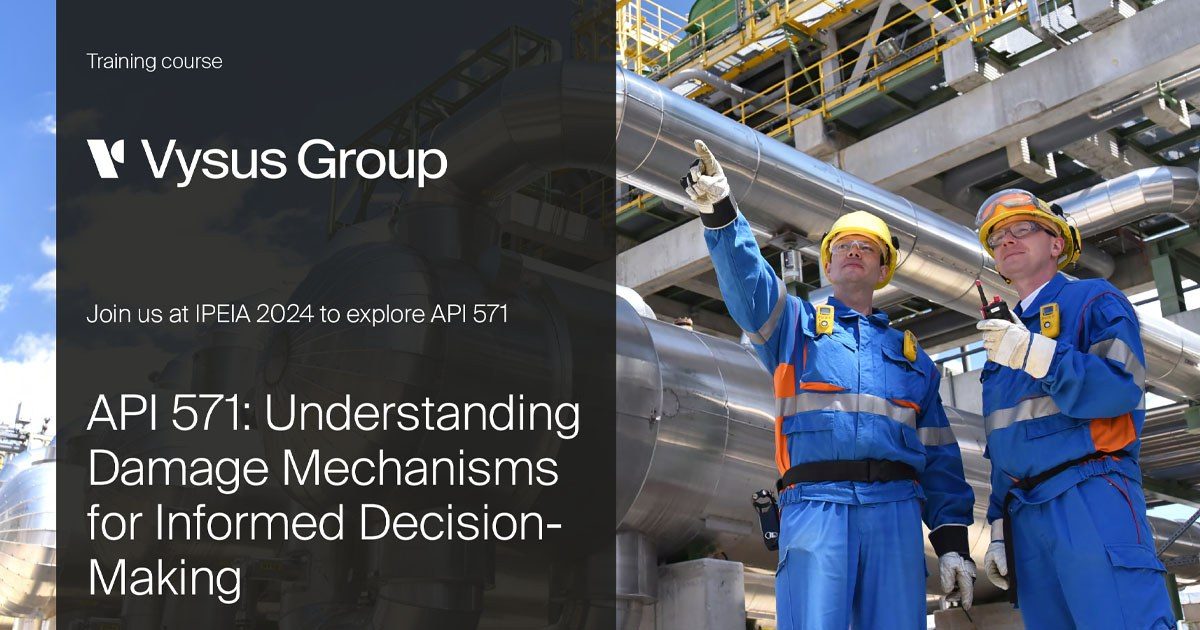 API 571: Understanding Damage Mechanisms for Informed Decision Making